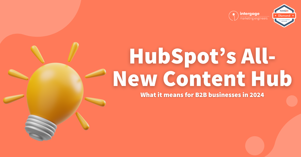 HubSpot’s All-New Content Hub – What does it mean for B2B?